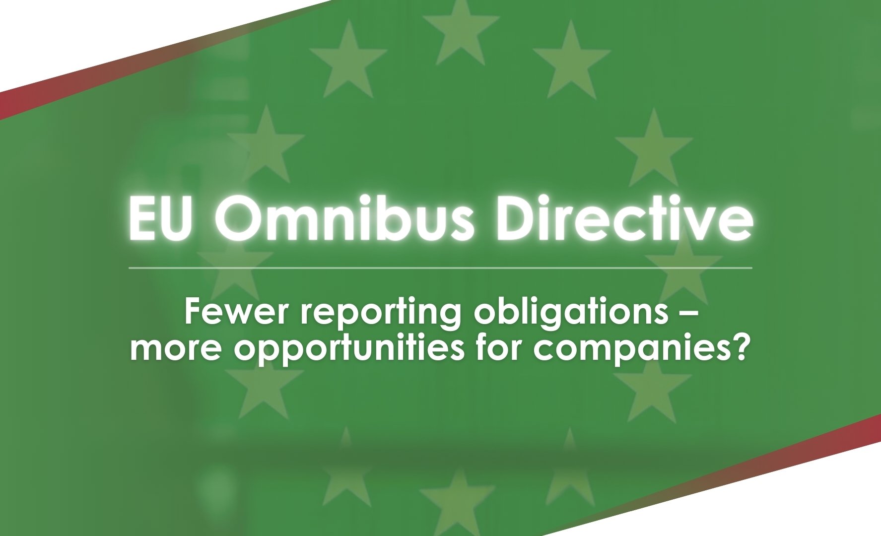 The new EU Omnibus Directive 2025: fewer reporting obligations - more opportunities for ...