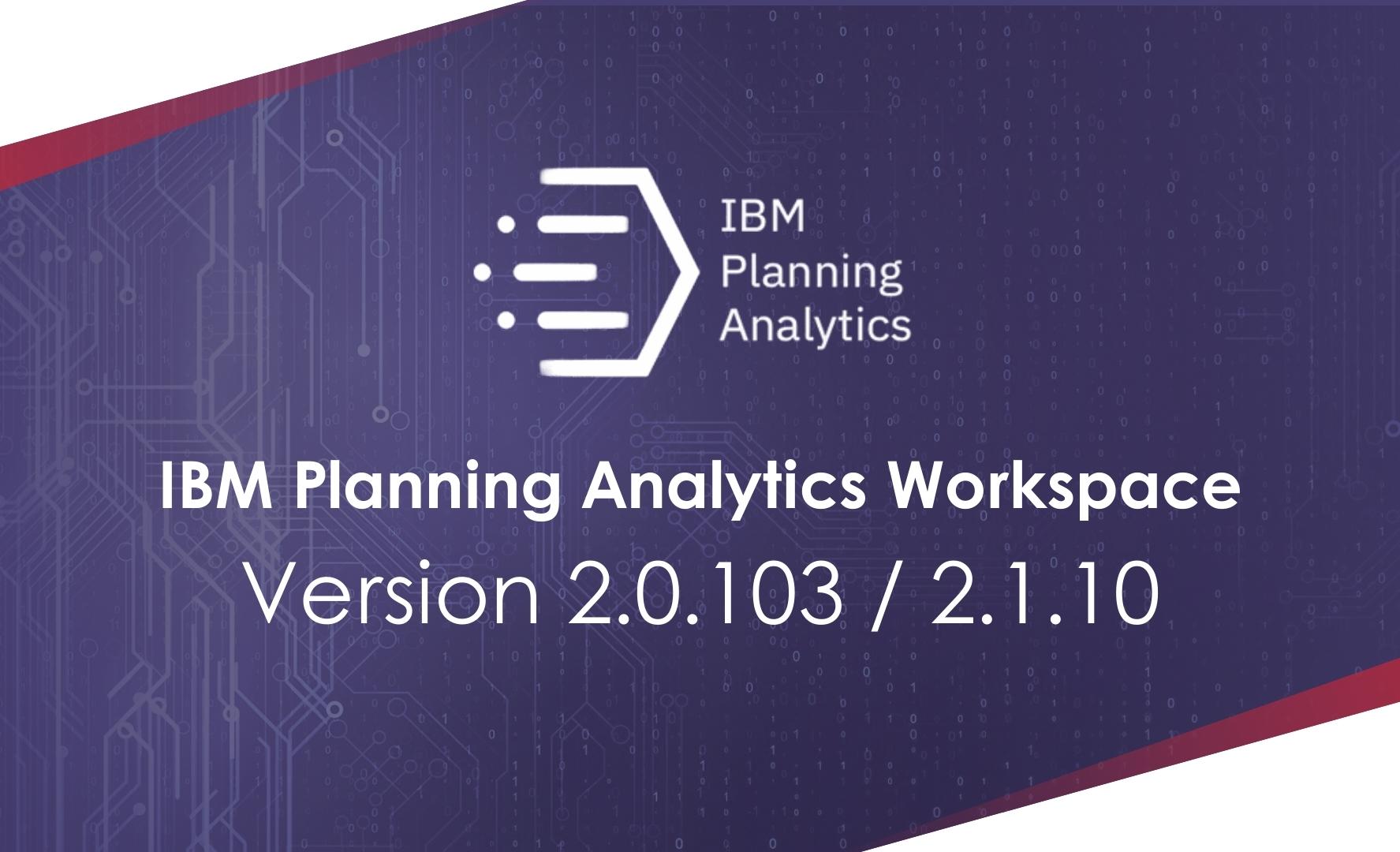 IBM Planning Analytics Workspace 2.0.103 / 2.1.10: Das sind die wichtigsten Neuerungen | BI2run