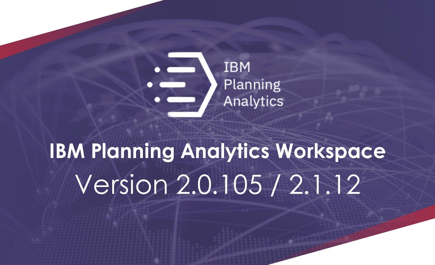 What's new in Planning Analytics Workspace 2.0.105 / 2.1.12 | BI2run